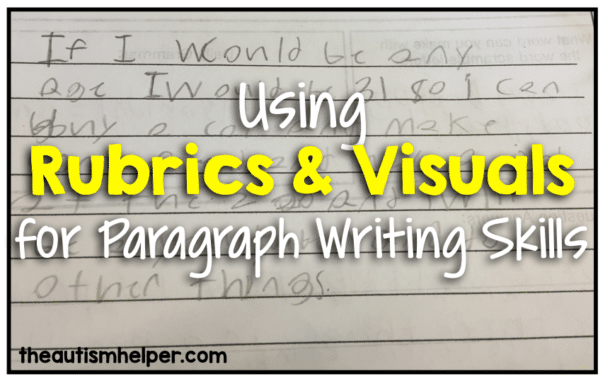 Rubrics & Visuals: the Key to Successful Paragraph Writing - The Autism ...